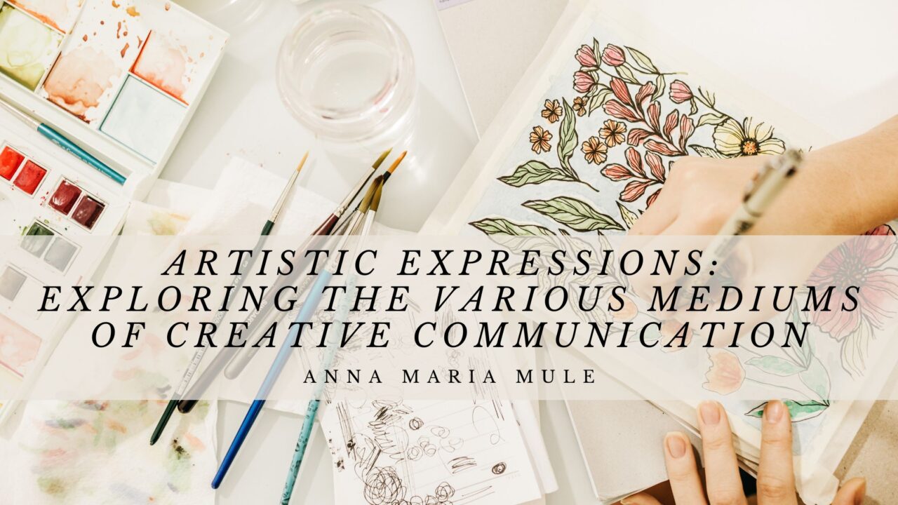 Artistic Expressions: Exploring the Various Mediums of Creative ...